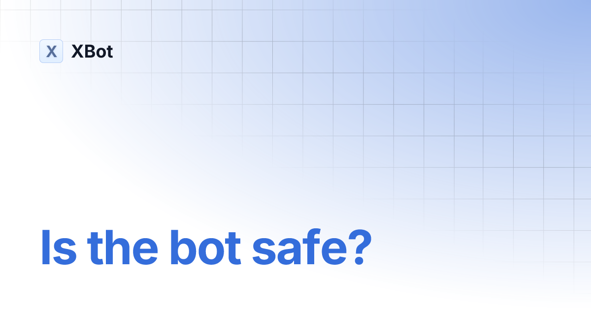 Is the bot safe? | XBot
